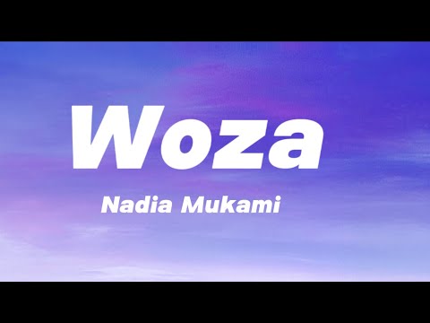 Woza Lyrics - Nadia Mukami