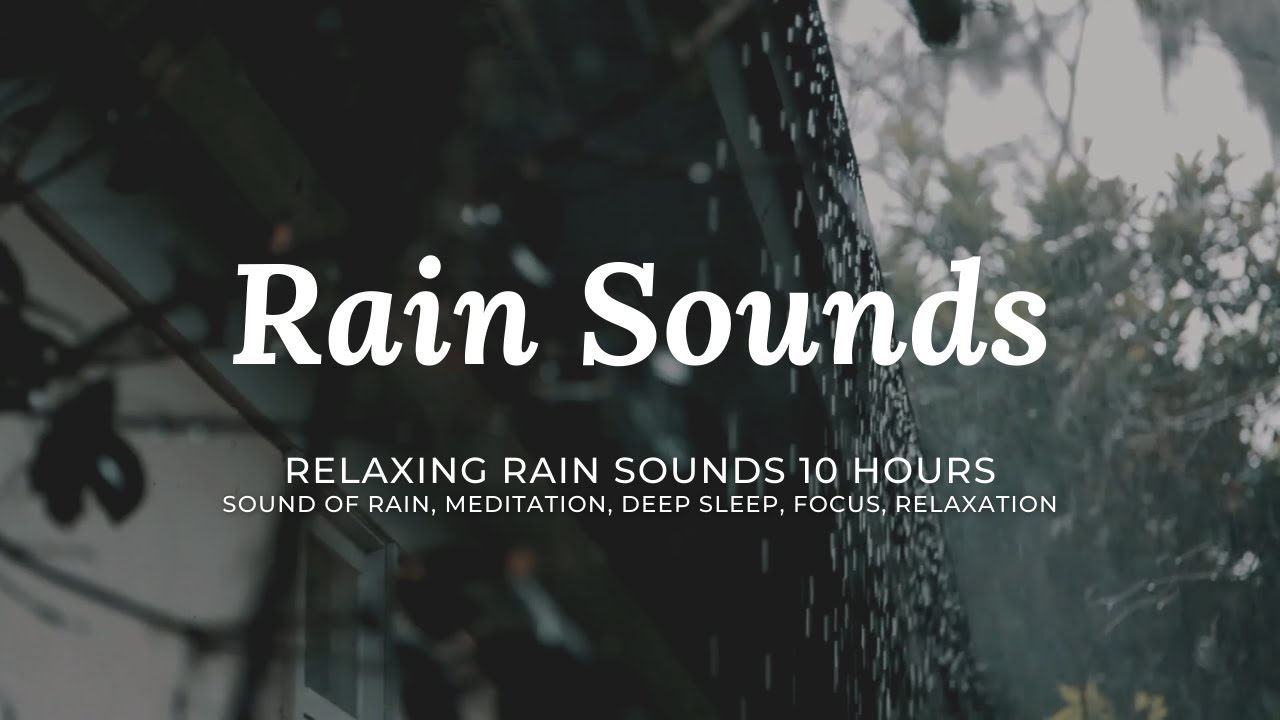 Best Relaxing Rain Sounds 10 HOURS: Sound of Rain, Meditation, Deep ...