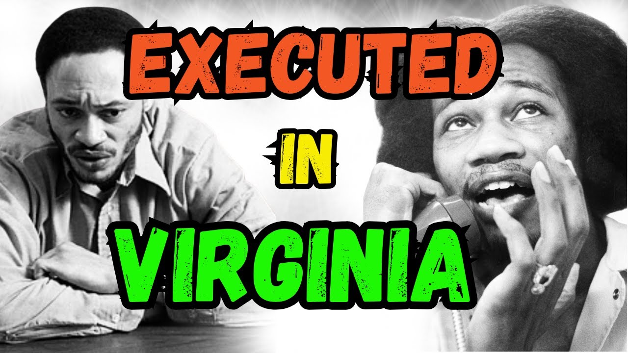 All the people EXECUTED in VIRGINIA I Time on Death Row, Last Words ...