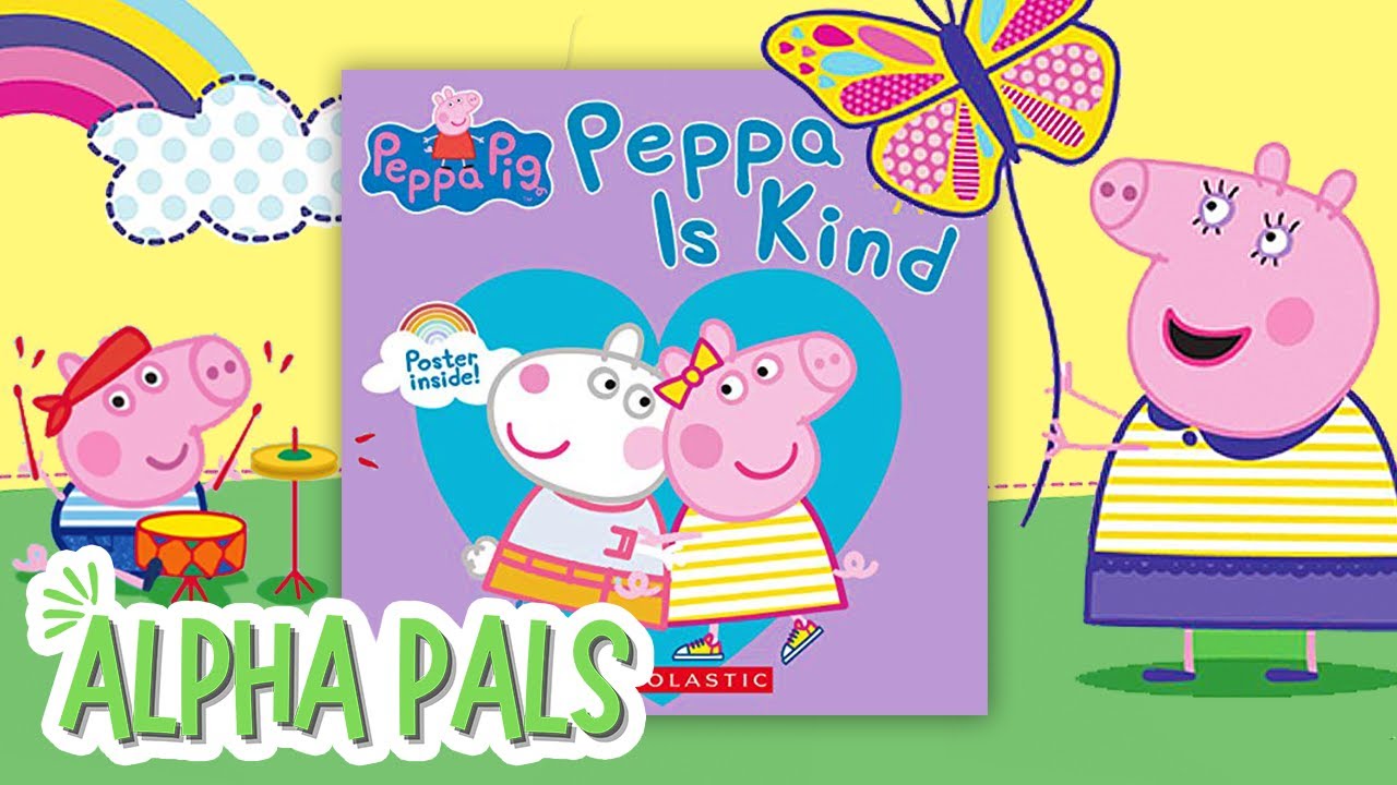 💖🐷 PEPPA IS KIND☀️ | Kids Books & Stories | Alpha Pals - YouTube
