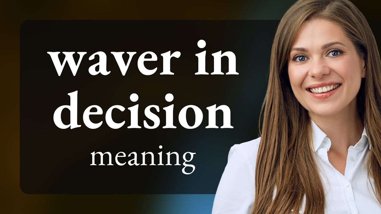 Understanding the Phrase "Waver in Decision" - YouTube