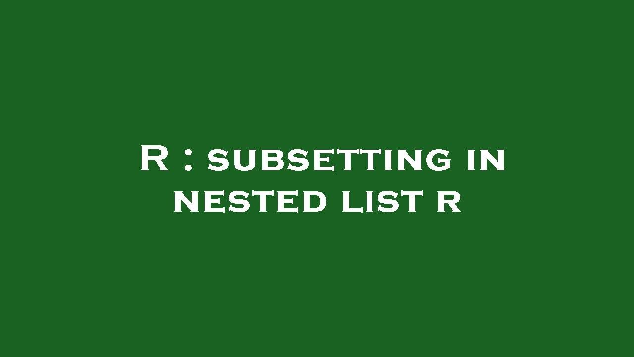 R Subsetting In Nested List R YouTube R Subsetting In Nested List R YouTube