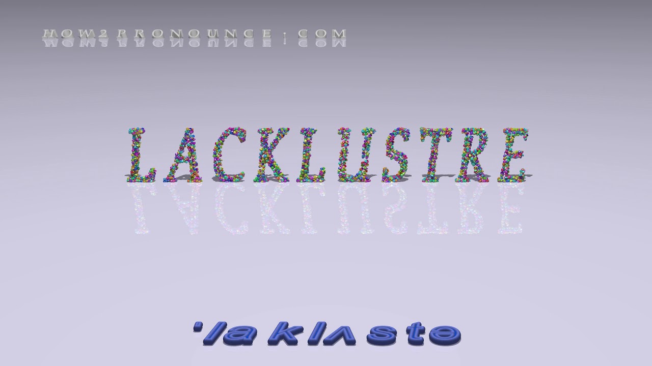 lacklustre - pronunciation + Examples in sentences and phrases - YouTube