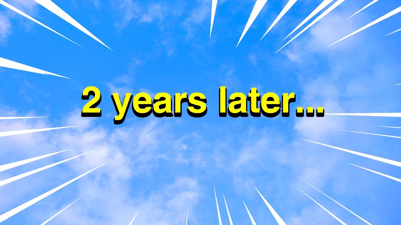2 years later... - YouTube