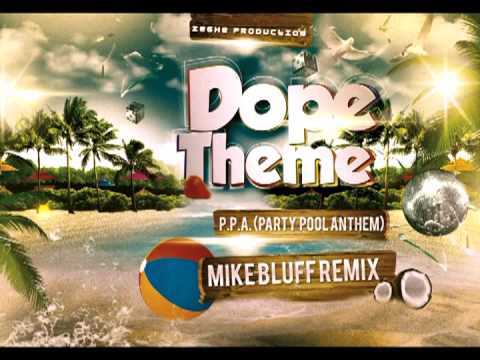 Dope Theme-P.P.A.(Pool PartyAnthem) Mike Bluff Remix - YouTube