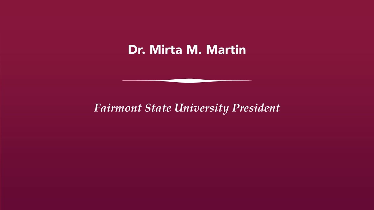 A Message from Fairmont State University President, Dr. Mirta M. Martin ...