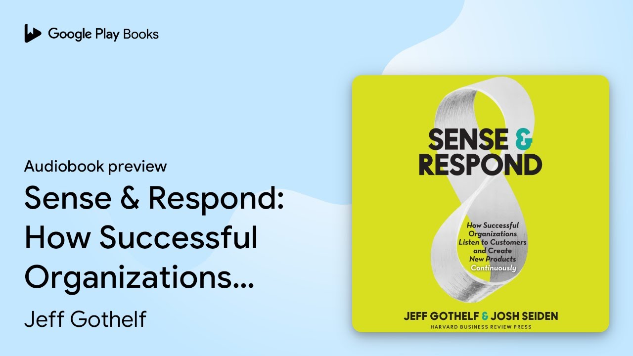 Sense & Respond: How Successful Organizations… by Jeff Gothelf ...