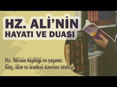 HZ. ALİ Hayatı ve Hz Alinin Duası & Yaşamı üzerine söyleşi ve bilgiler: