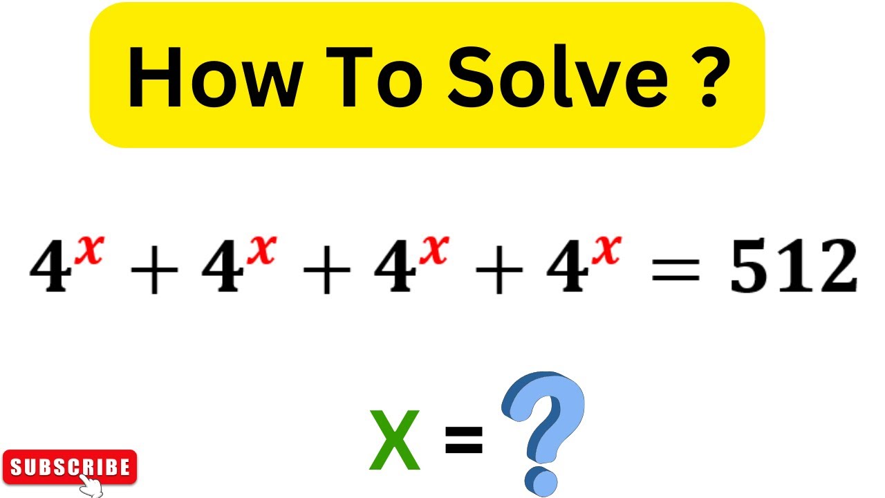Solve This Amazing Problem, 4^x+4^x+4^x+4^x=512 | Find X=? - YouTube
