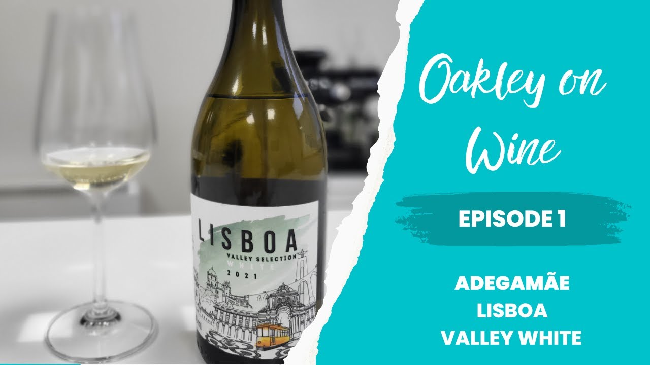 Oakley on Wine Episode 1: AdegaMãe Lisboa Valley White Wine - YouTube