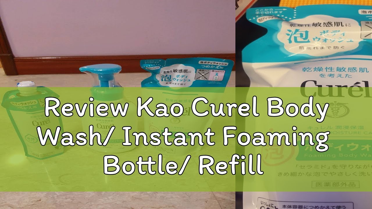 Review Kao Curel Body Wash/ Instant Foaming Bottle/ Refill - YouTube
