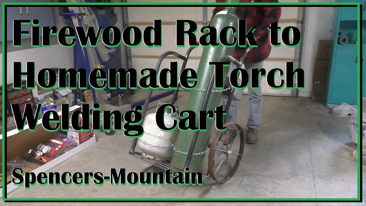 Homemade DIY Torch / Welding Cart Made from a Firewood Rack--- Spencers ...