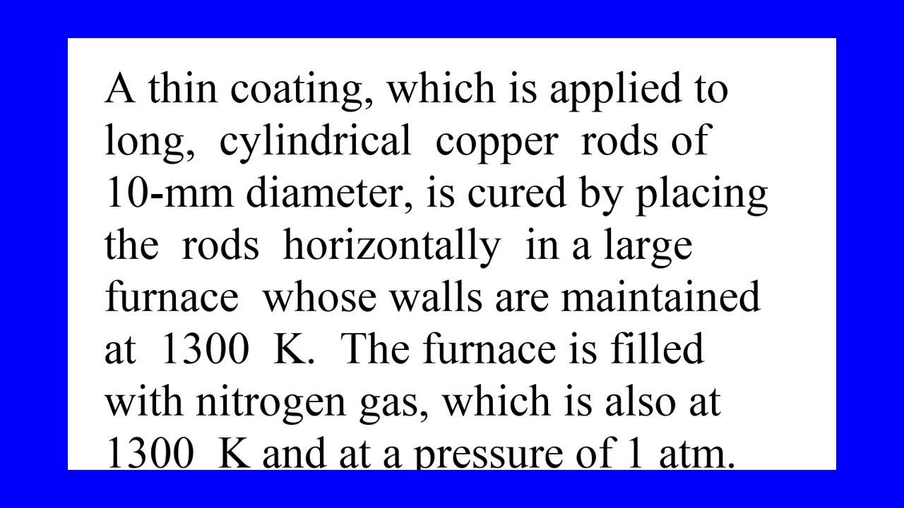 A thin coating which is applied to long cylindrical copper rods of 10 ...