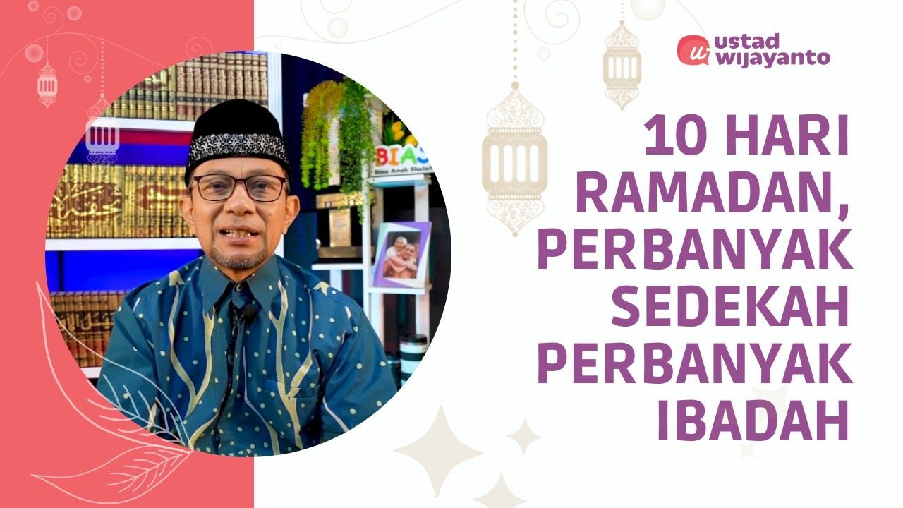 10 HARI RAMADAN, PERBANYAK SEDEKAH PERBANYAK IBADAH - YouTube