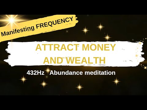 ATTRACT MONEY -AND WEALTH - 432Hz- Manifesting FREQUENCY for Abundance ...