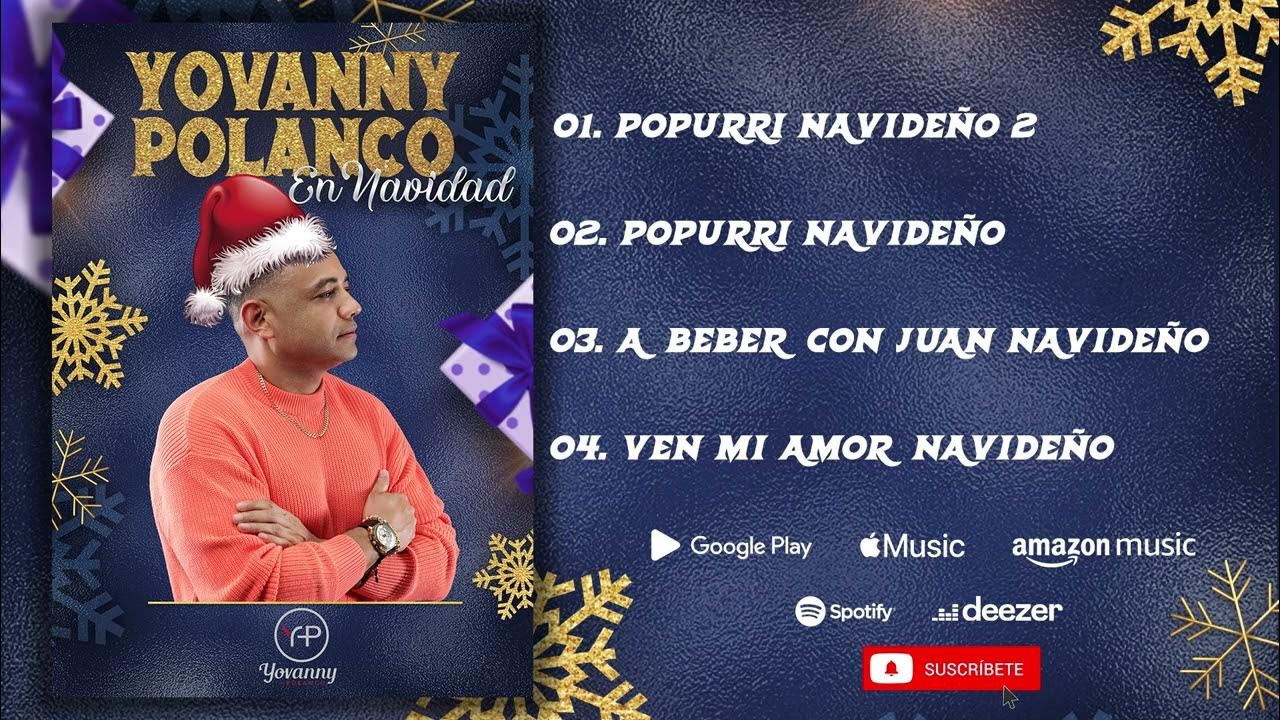 Yovanny Polanco - Popurri Navideño 1 y 2, A Beber Con Juan Navideño y Ven Mi Amor Navideño - YouTube