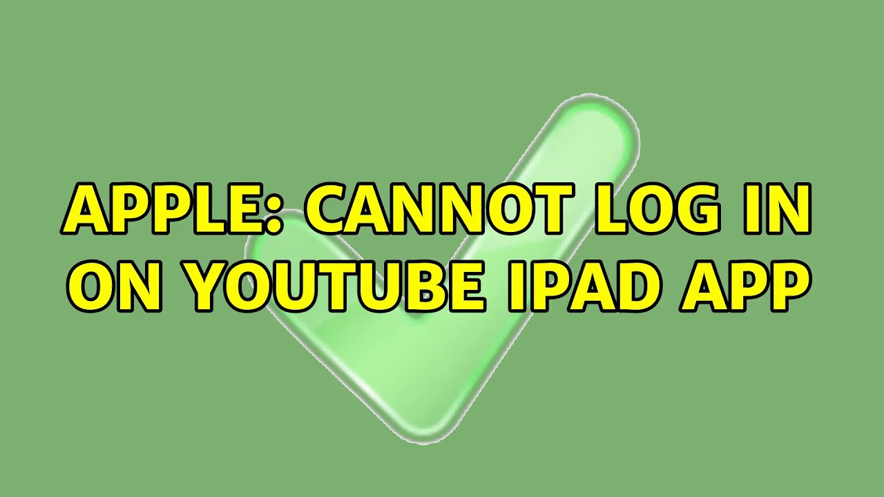 Apple: Cannot log in on Youtube iPad app - YouTube