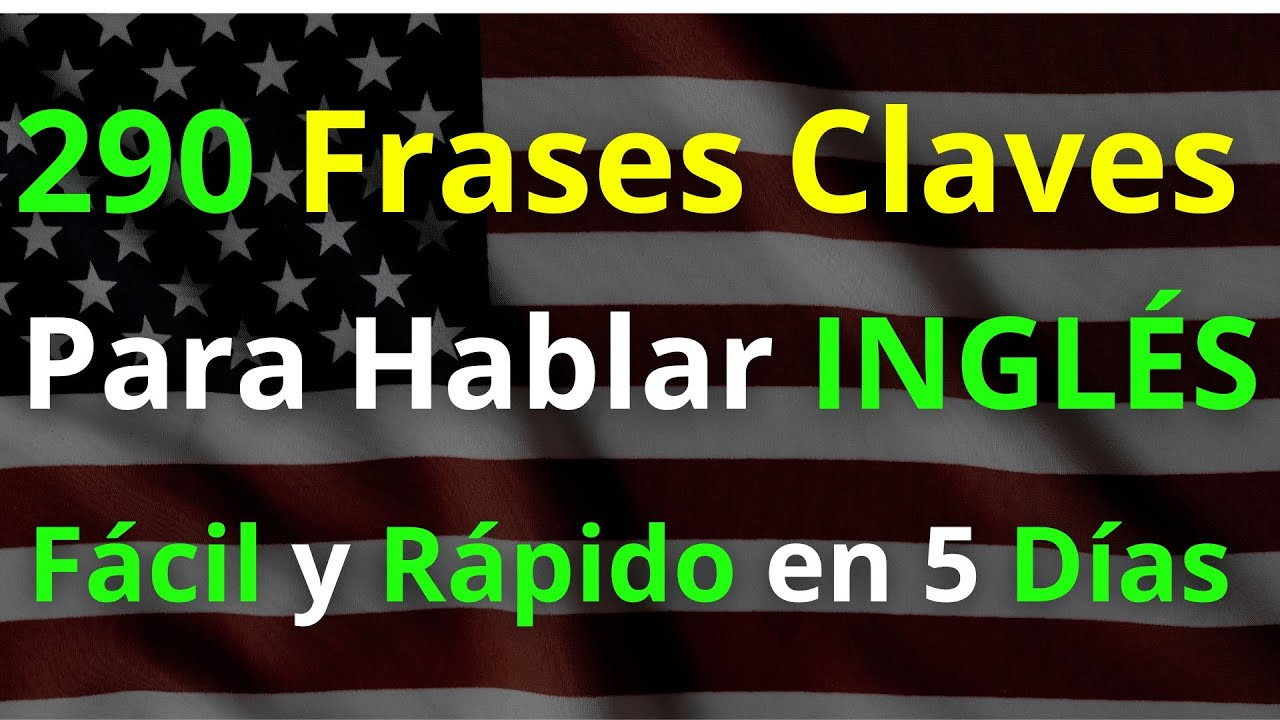 290 Frases Claves Para Hablar INGLÉS como Un NATIVO🤗 - YouTube