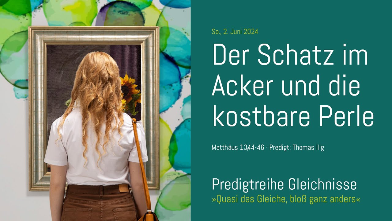 »Der Schatz im Acker und die kostbare Perle« Predigt über Matthäus 13,44-46 von Pastor Thomas ...