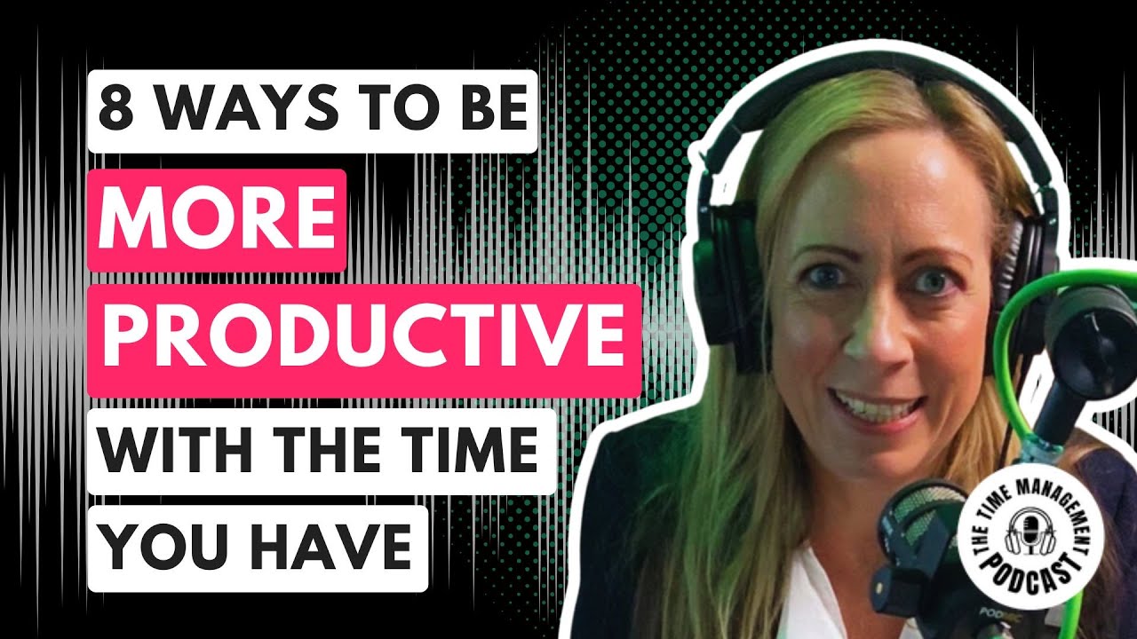 8 Ways to be more productive with the time you have (productivity) with Abigail Barnes - YouTube
