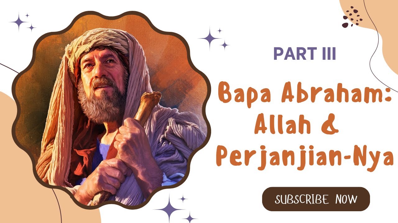 BAPA ABRAHAM : Allah & Perjanjian-Nya (PART III) - YouTube