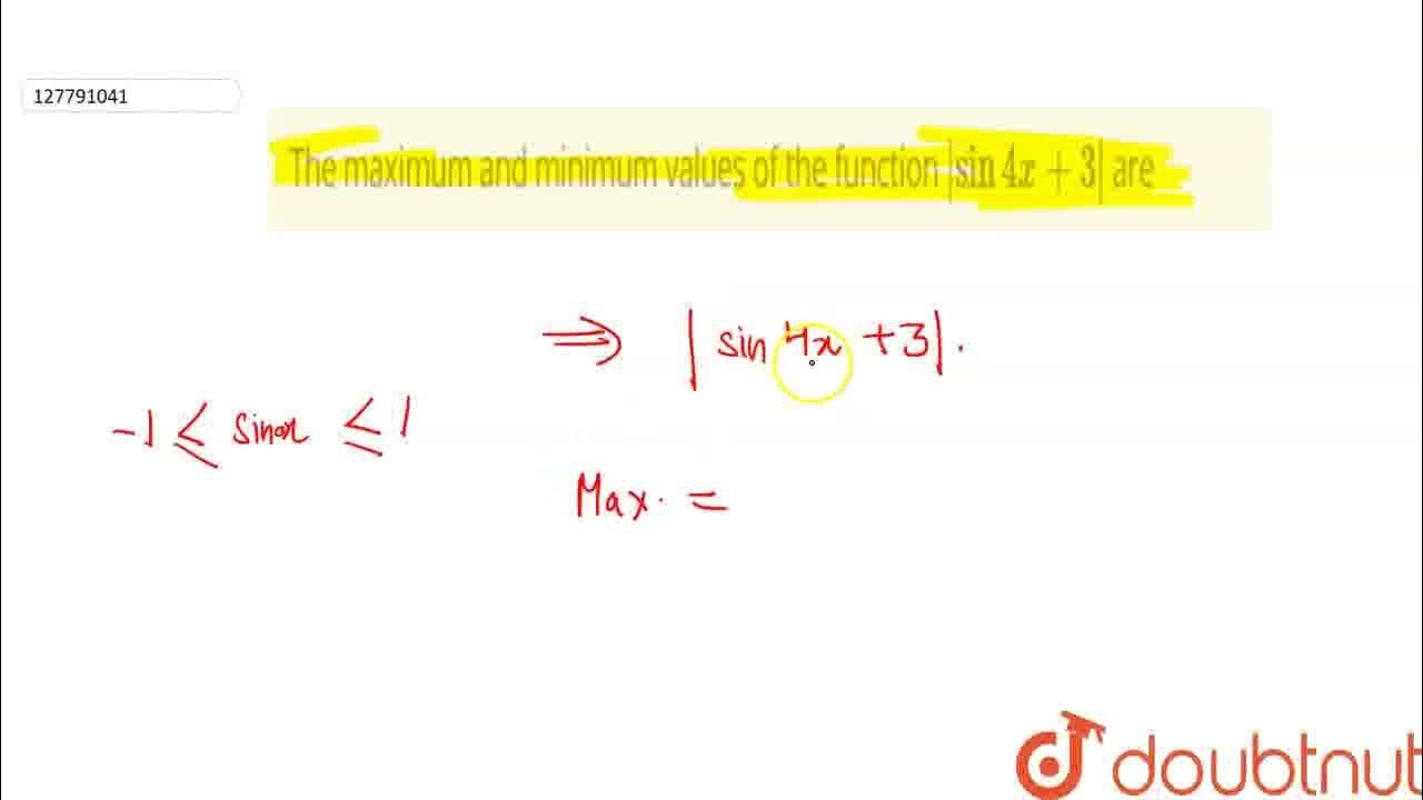 The maximum and minimum values of the function |sin 4x+3| are | CLASS 12 | APPLICATIONS OF DERI ...