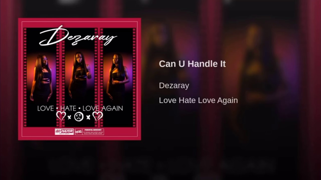 Can You Handle It Dezaray Youtube
