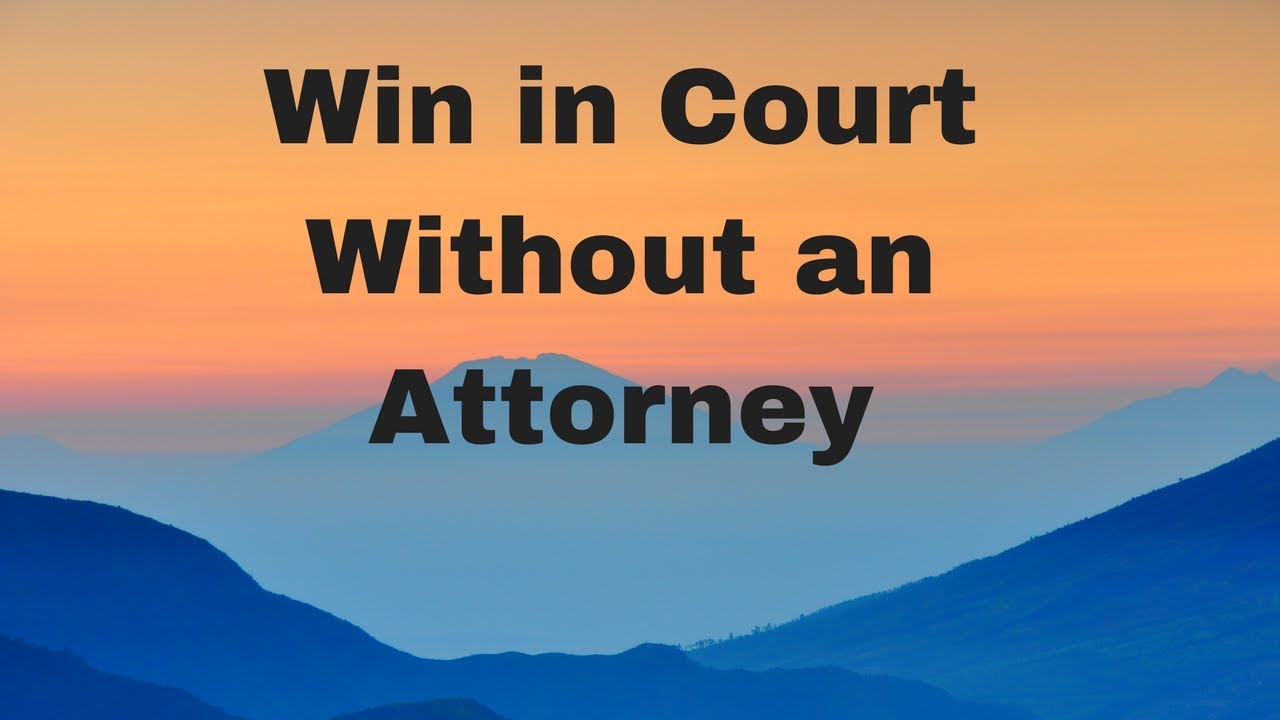 Win in Court Without an Attorney - YouTube
