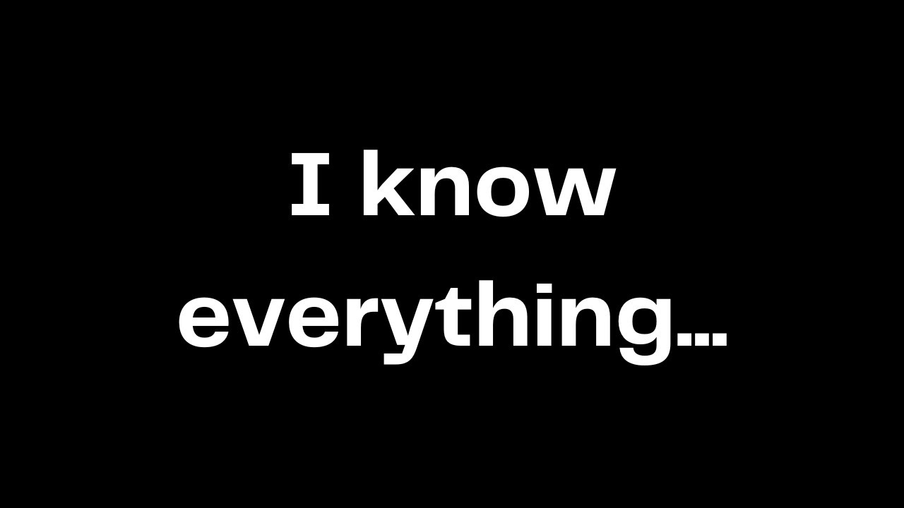 I know everything... - YouTube
