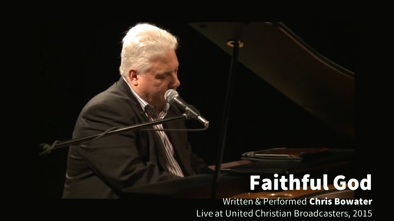 Faithful God - Chris Bowater Live at UCB (Lyrics) - YouTube