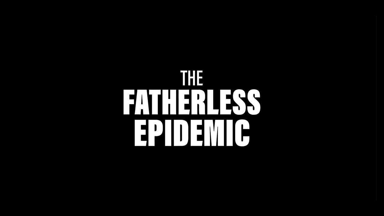 The Fatherless Epidemic | Sneak Peek 1 - YouTube