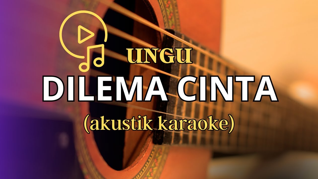 DILEMA CINTA - UNGU (karaoke akustik) - YouTube