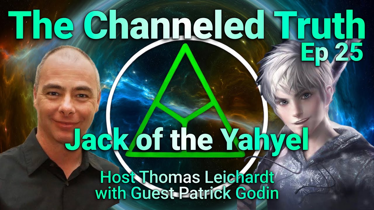 Jack of the Yahyel | The Channeled Truth, Ep 25 with Patrick Godin ...