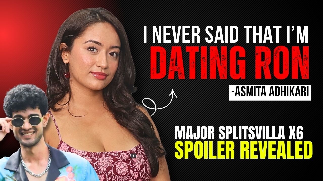 Splitsvilla X6 Asmita Adhikari declines dating Ron, Major Splitsvilla ...