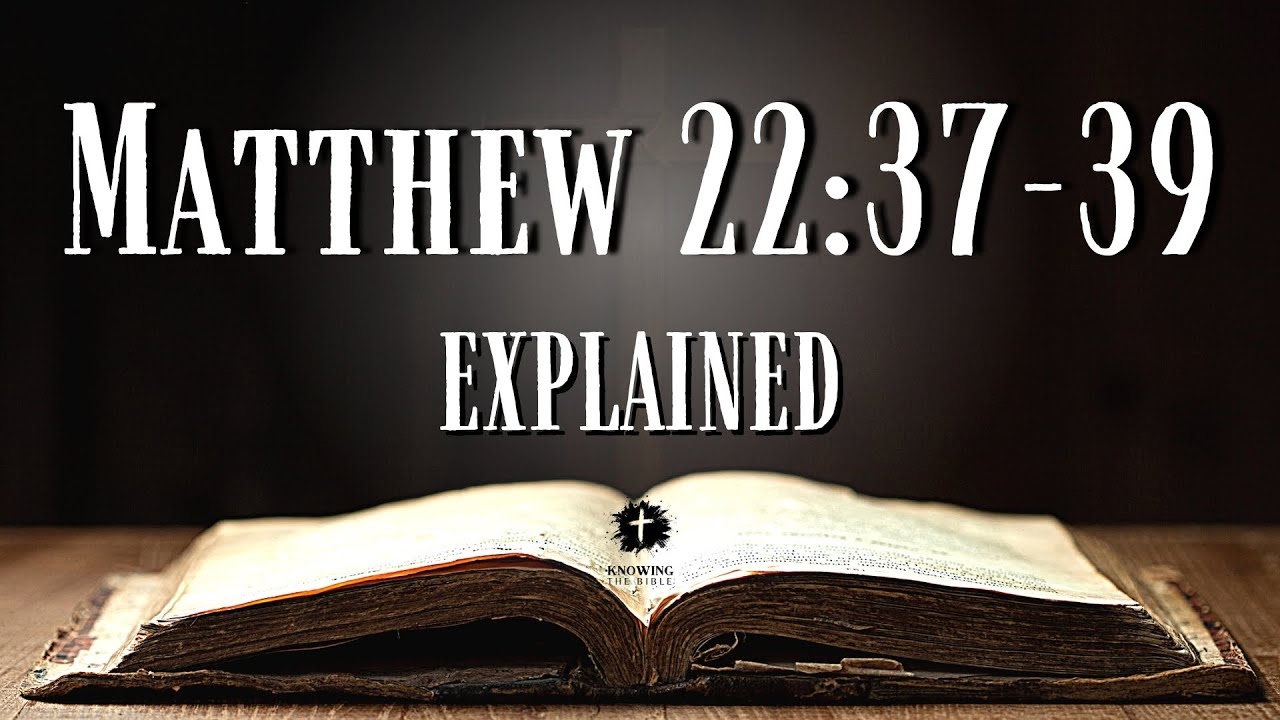 MATTHEW 22:37-39 - Bible Verse of the Day Explained: What Does This ...