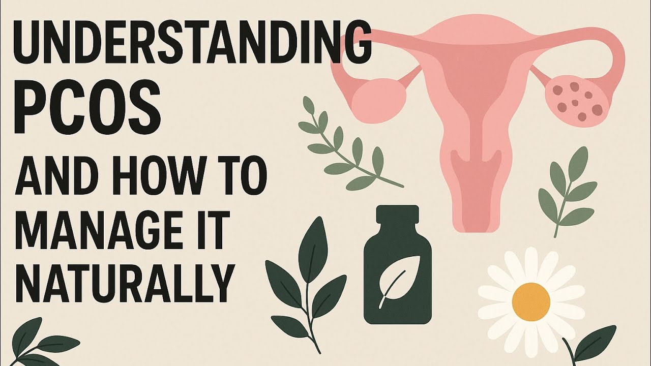 Understanding PCOS And How To Manage It Naturally - YouTube