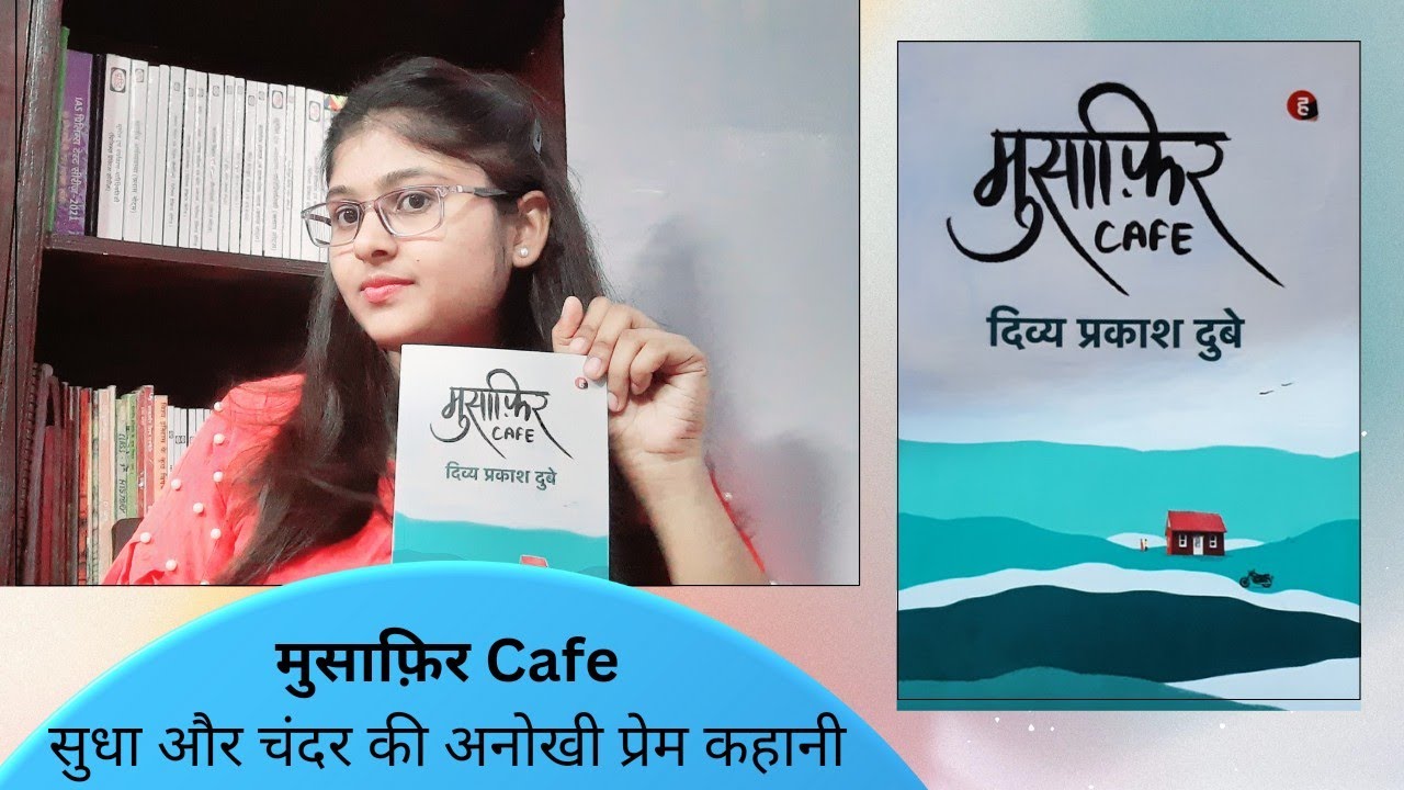 Book review of Mushafir Cafe by Divya Prakash Dubey| Novel 'Mushafir ...
