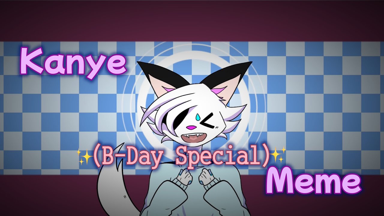 Kanye | Animation Meme (B-DAY SPECIAL!) - YouTube