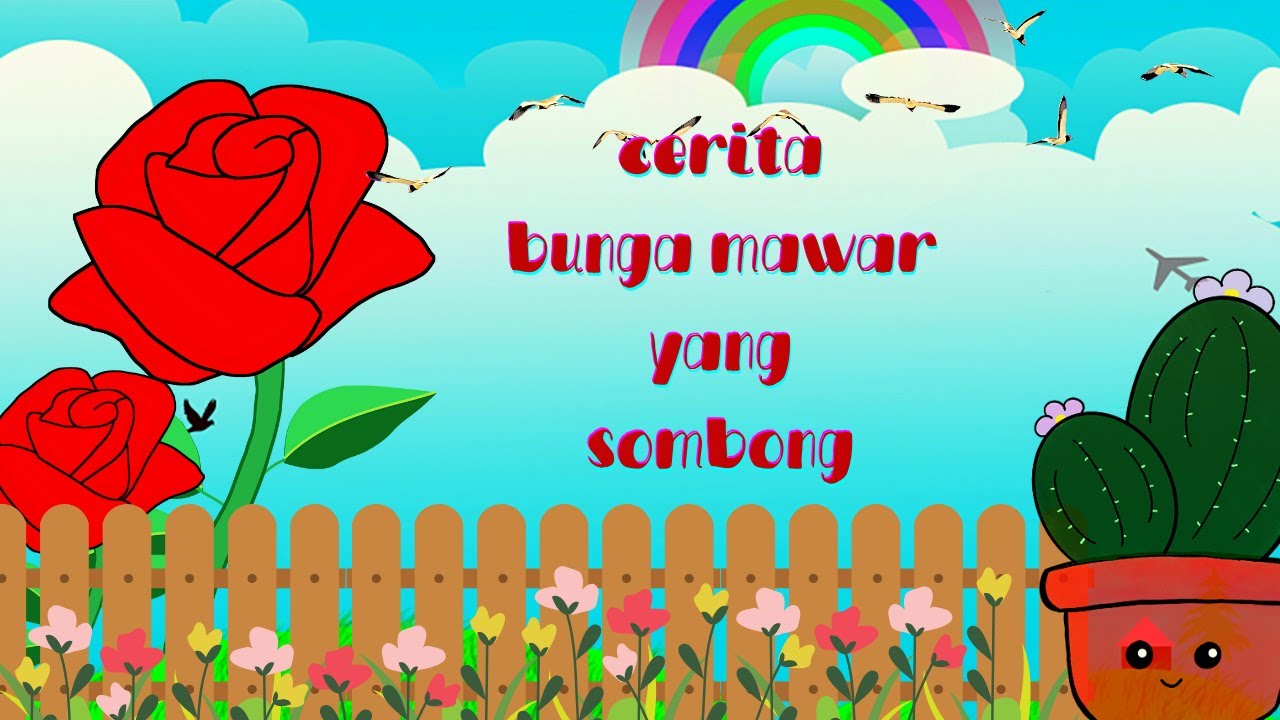 cerita BUNGA MAWAR YANG SOMBONG - YouTube