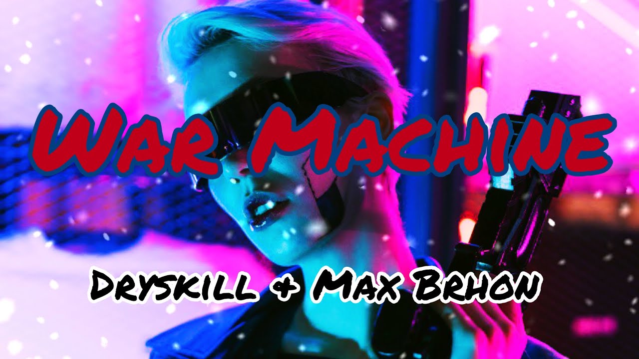 Dryskill & Max Brhon - War Machine - Music Hub - Cyberpunk - YouTube