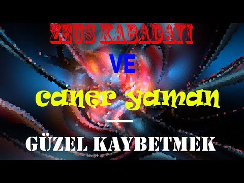 ZEUS KABADAYI & CANER YAMAN -- GÜZEL KAYBETMEK