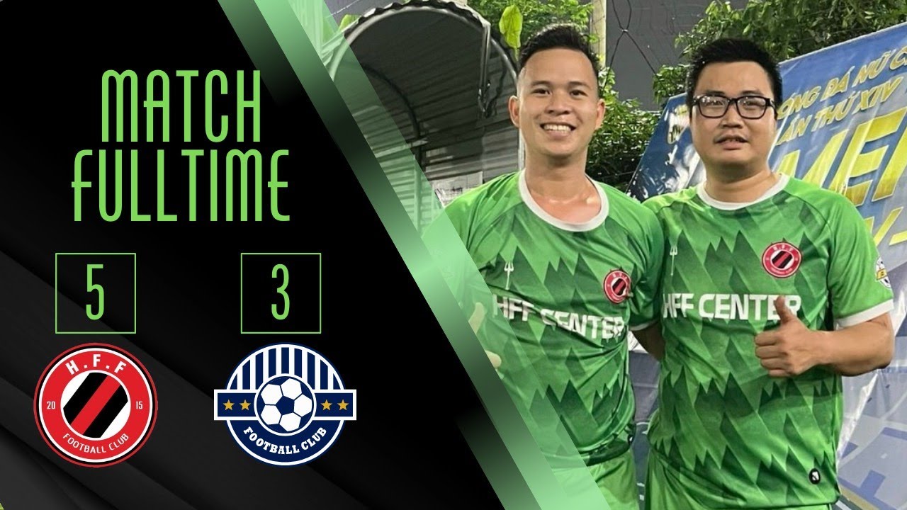 [FC HFF vs FC NHIỆT HUYẾT] 5-3 H1-P2 - YouTube