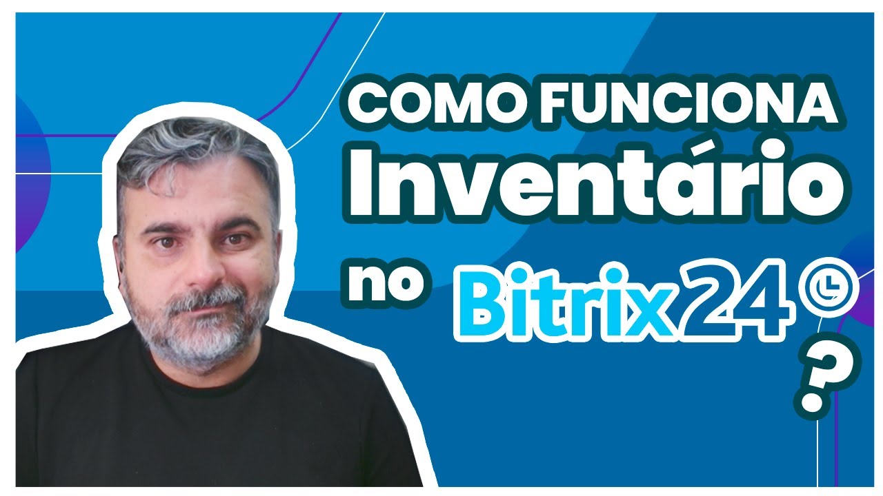 Saiba Como funciona o INVENTÁRIO no BITRIX24 - YouTube