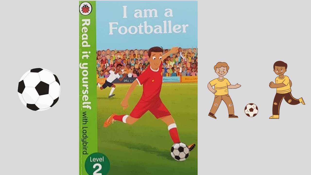 I AM A FOOTBALLER ~ Read It Yourself - Level 2 . Read Aloud Story Book ...