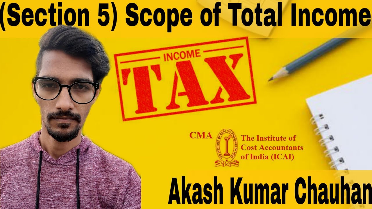 Scope of total income | Section 5 of Income Tax Act 1961| Akash kumar ...