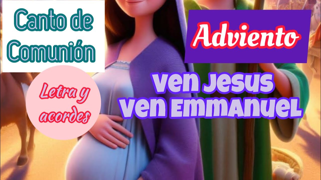 Canto de comunión VEN JESUS VEN EMMANUEL para Adviento letra y acordes en la descripción Chords ...