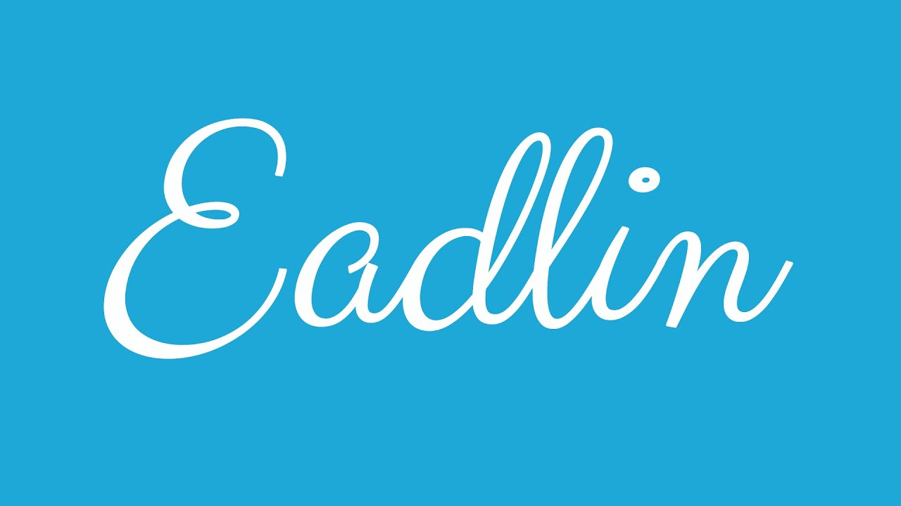 Learn how to Sign the Name Eadlin Stylishly in Cursive Writing - YouTube