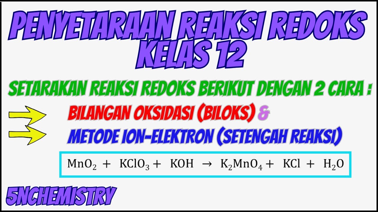 Penyetaraan Reaksi Redoks : MnO2 + KClO3 + KOH → K2MnO4 + KCl + H2O ...