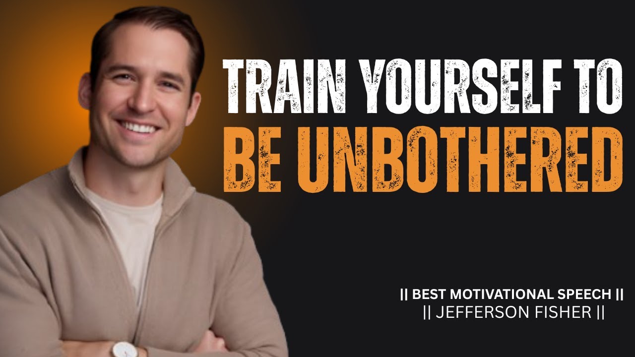 "Train Your Mind to Stay Unbothered | Motivational Speech by Jefferson ...
