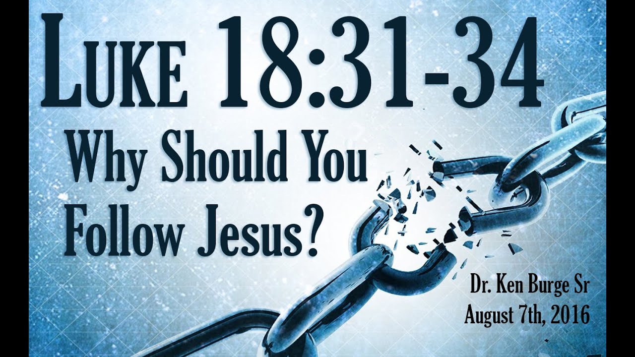 Why Should You Follow Jesus? - Luke 18:31-34 - YouTube